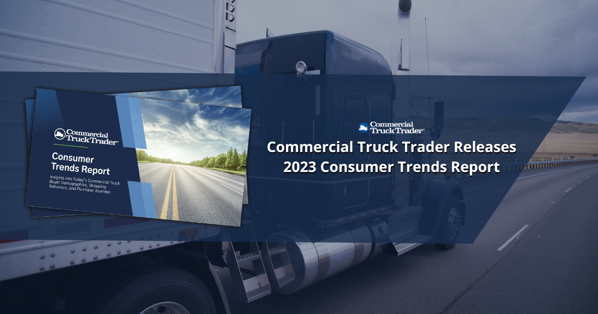 Commercial Truck Trader Releases 2023 Consumer Trends Report - Trader Interactive